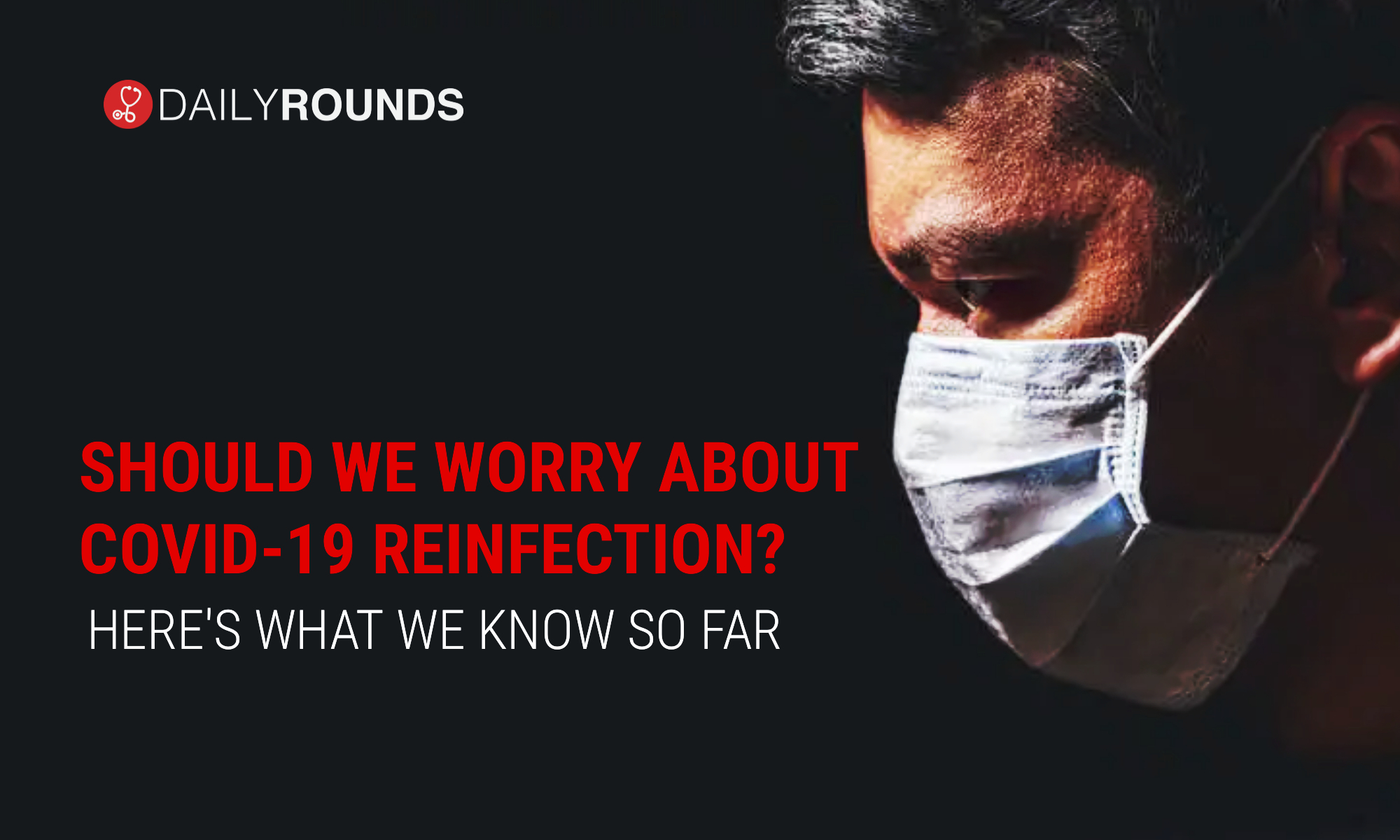 Should We Worry About COVID-19 Reinfection? Here’s What We Know So Far ...